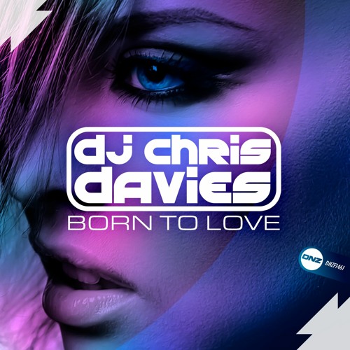 Stream DJ Chris Davies - Born To Love by DNZ Records | Listen online for free on SoundCloud