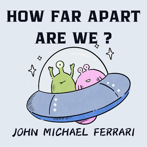 Stream HOW FAR APART ARE WE? by John Michael Ferrari | Listen online ...