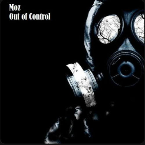 Stream Out of control by Moz | Listen online for free on SoundCloud
