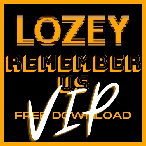 Stream LOZEY - REMEMBER US VIP (FREE DOWNLOAD) by Lozey | Listen online ...