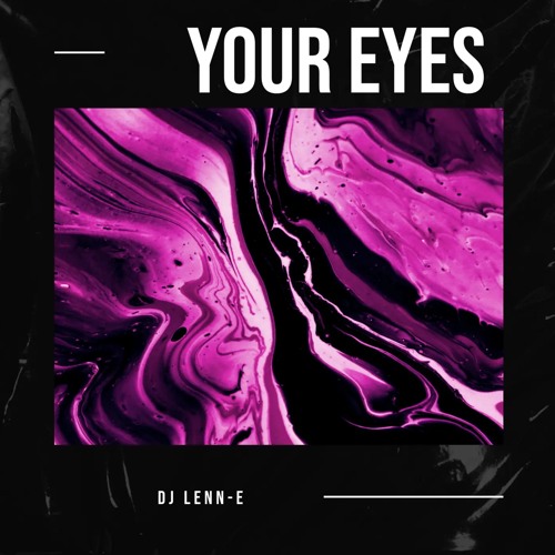 Stream Your Eyes by DJ Lenn-E | Listen online for free on SoundCloud