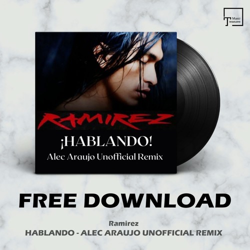 Stream FREE DOWNLOAD: Ramirez - Hablando (Alec Araujo Unofficial Remix ...