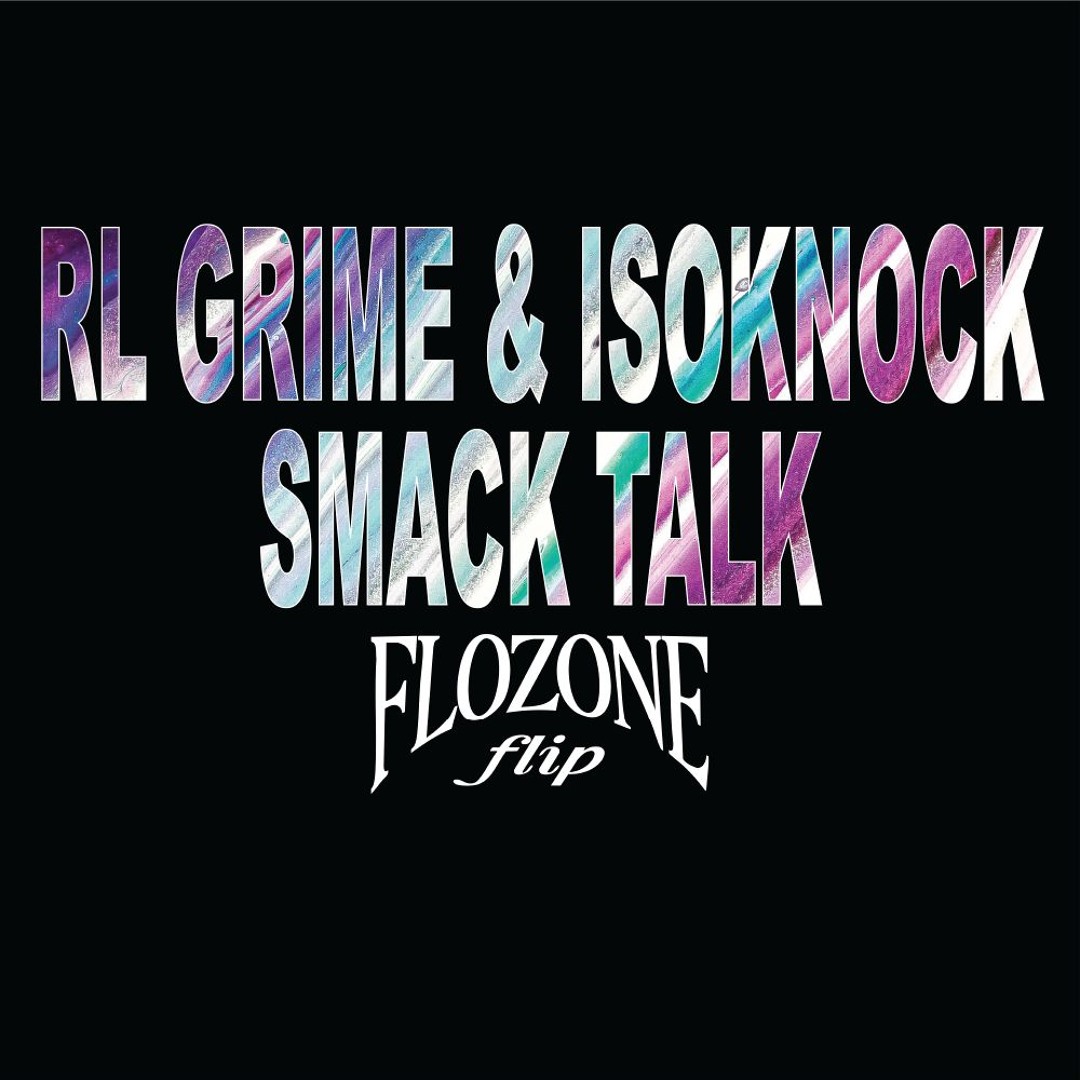 Stream RL GRIME x ISOKNOCK - SMACK TALK (flozone flip) by flozone | Listen online for free on ...