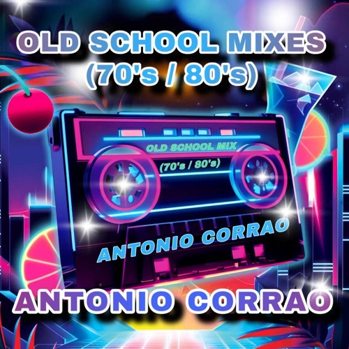 Stream ANTONIO CORRAO | Listen to OLD SCHOOL MIXES (70's / 80's ...