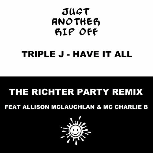 Stream ***Free Download*** Triple J - Have It All (Richter Party ...