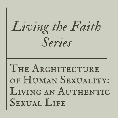 Stream Ltf The Architecture Of Human Sexuality Living An Authentic