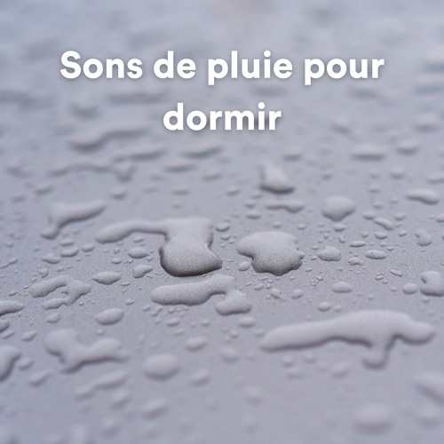 Stream Sons de la pluie pour une nuit de sommeil apaisante (Sons de ...