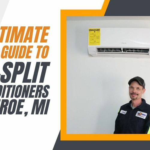 Stream The Ultimate Buyer's Guide to Mini-Split Air Conditioners in Monroe, Michigan by ...