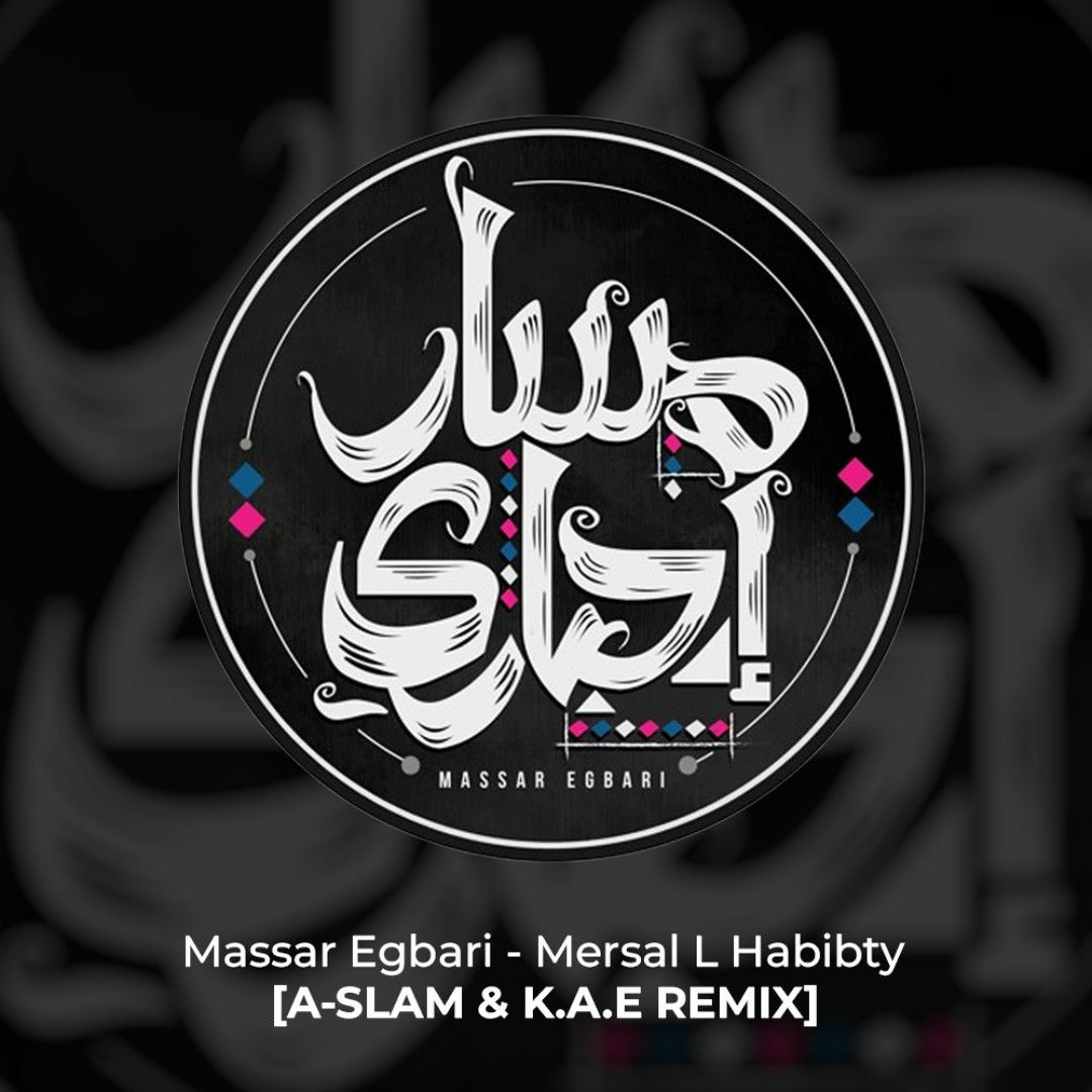 Stream Massar Egbari - Mersal (A-SLAM & K.A.E REMIX) by A-SLAMxK.A.E ...