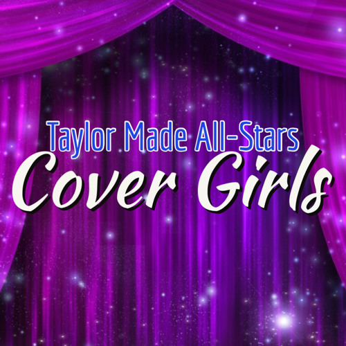 Stream Taylor Made All Stars Covergirls 2021-22 - Front and Center At ...