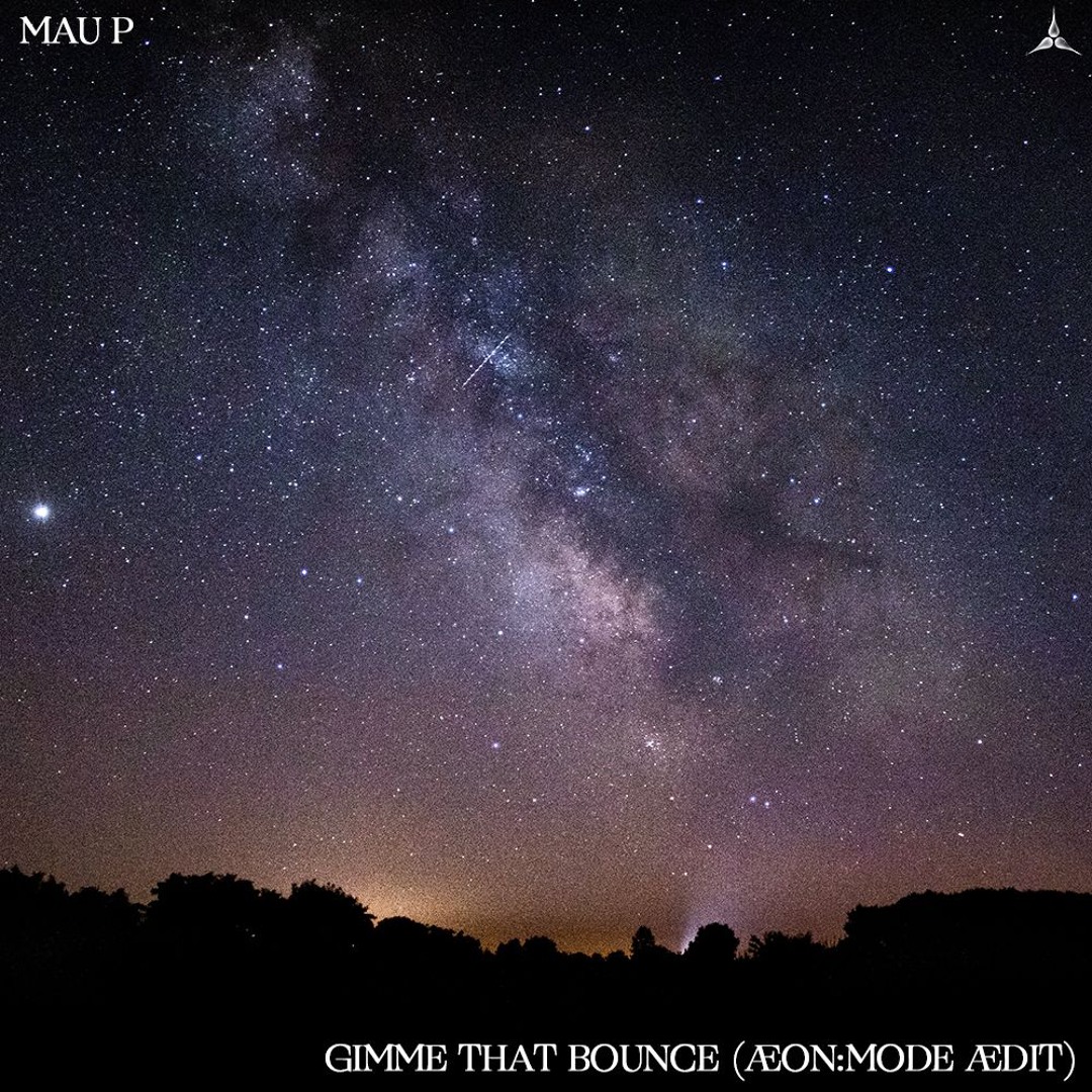 Stream Mau P - Gimme That Bounce (ÆON:MODE ÆDIT) by ÆON:MODE | Listen ...
