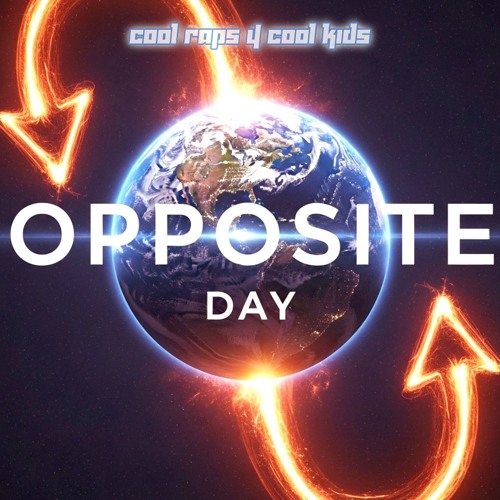 Stream Cool Raps 4 Cool Kids - OPPOSITE DAY by Clean Rap Music For Kids ...