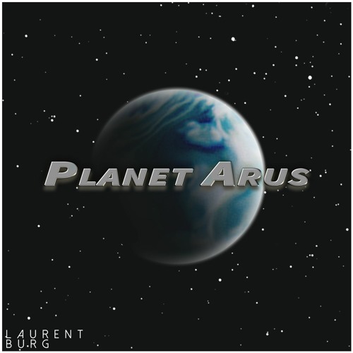 Stream Planet Arus by Laurent Burg | Listen online for free on SoundCloud
