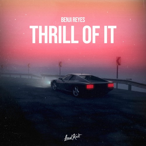Stream Benji Reyes - Thrill of it by LoudKult | Listen online for free ...