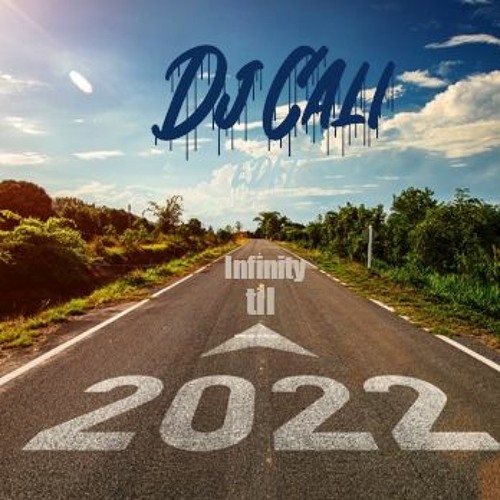 Stream Dj Cali - 2022 Til INFINITY by Dj Cali | Listen online for free ...