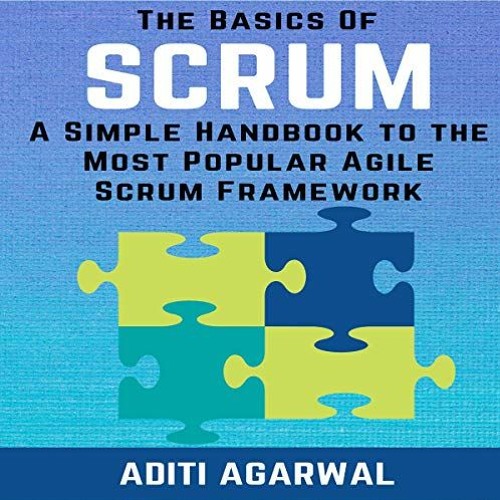 Stream [BOOK] The Basics of Scrum: A Simple Handbook to the Most Popular Agile Scrum Framework ...