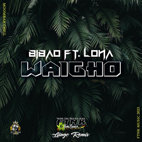 Stream Bibao ft. Lona _-_Waigho_(Liingo Remix)_[Audio]_2023.mp3 by ...