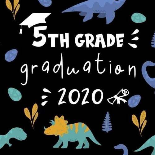 Stream Ebook PDF 5th Grade Graduation 2020: Graduation Journal Gifts ...