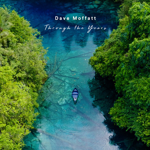 Stream Through the Years by Dave Moffatt | Listen online for free on ...