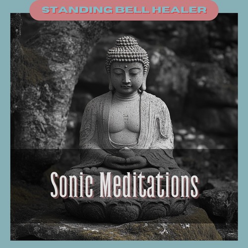 Stream Standing Bell Healer | Listen to Sonic Meditations playlist ...