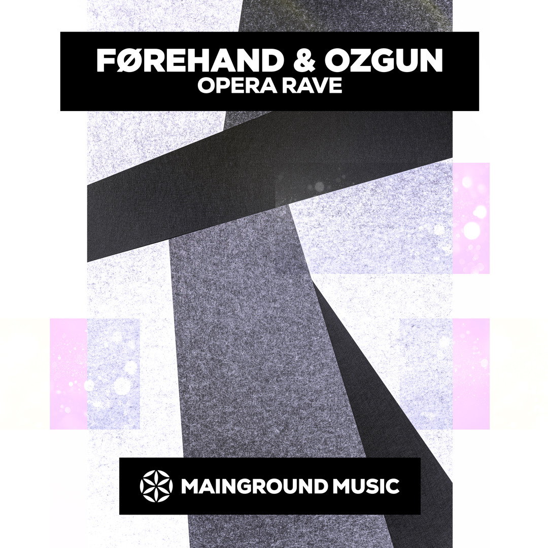 Stream Førehand & Ozgun - Opera Rave (Extended) by Belocca - Mainground ...