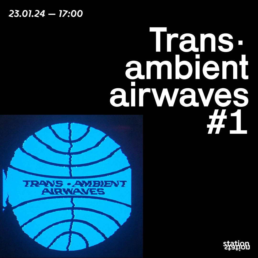 Stream Trans•Ambient Airwaves #1 by Station Station Radio | Listen ...