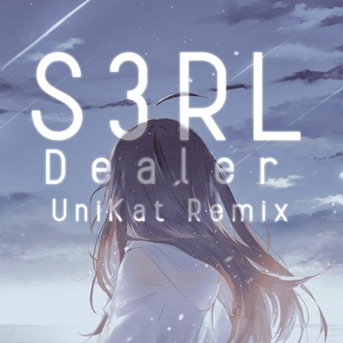 Stream S3RL - Dealer (UniKat Remix) by UniKast Radio | Listen online ...