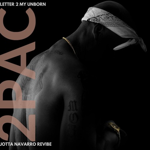 Stream 2Pac - Letter 2 My Unborn(Jotta Navarro Revibe) by Jotta Navarro aka Cool Deeper | Listen ...