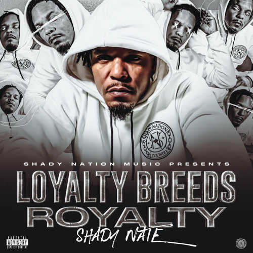 Stream Shady Nate | Listen to Loyalty Breeds Royalty playlist online ...