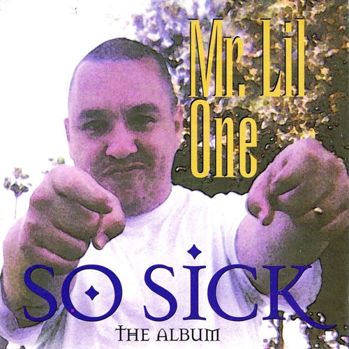 Stream Mr. Lil One | Listen to So Sick - The Album playlist online for ...