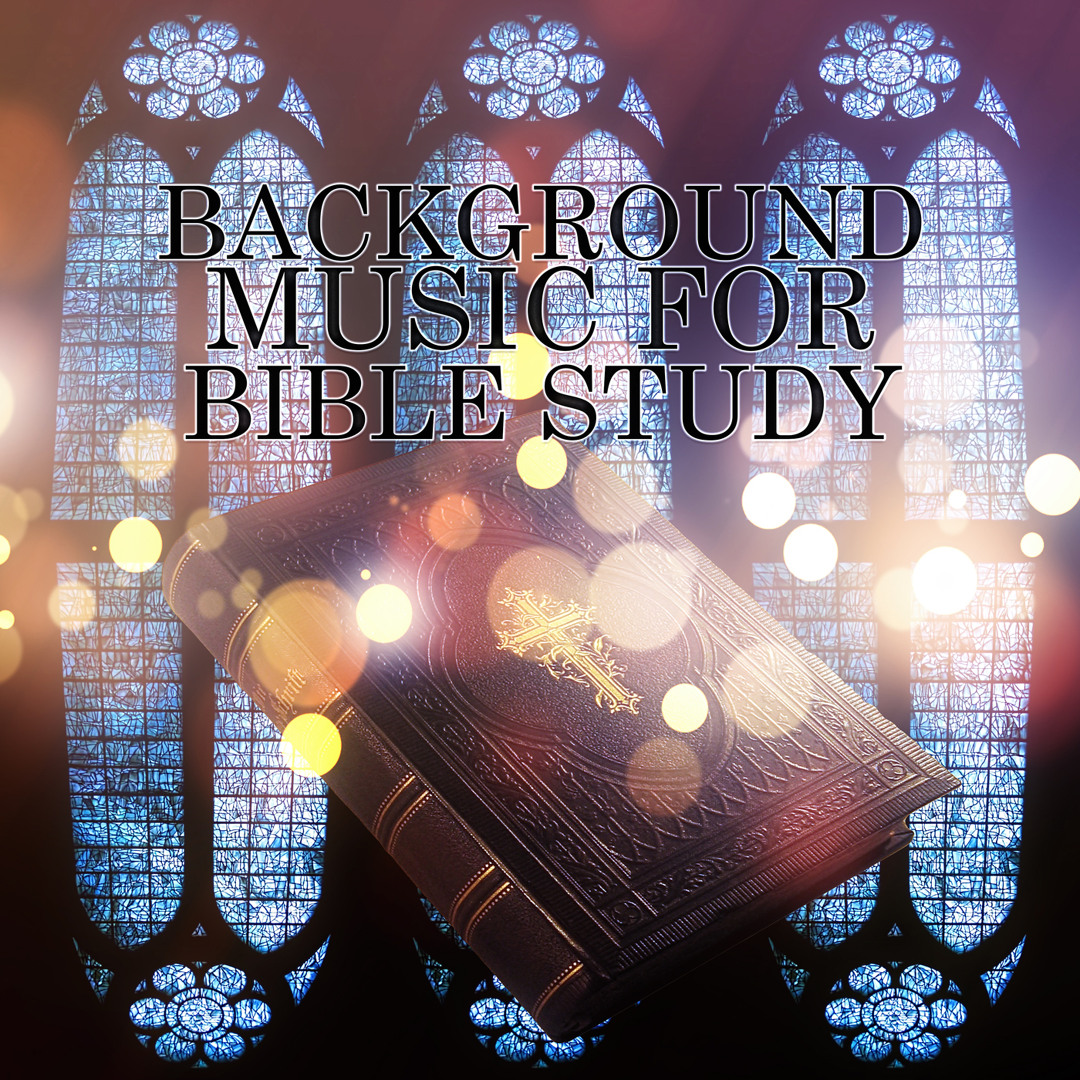 Stream Bible Study Music | Listen to Background Music for Bible Study ...