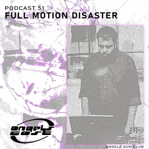 Stream ANGELSCAST 51 - FULL MOTION DISASTER by angels gun club | Listen online for free on ...
