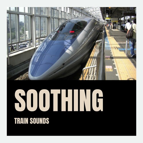 Stream Train Ambiance | Listen to Soothing Train Sounds playlist online ...