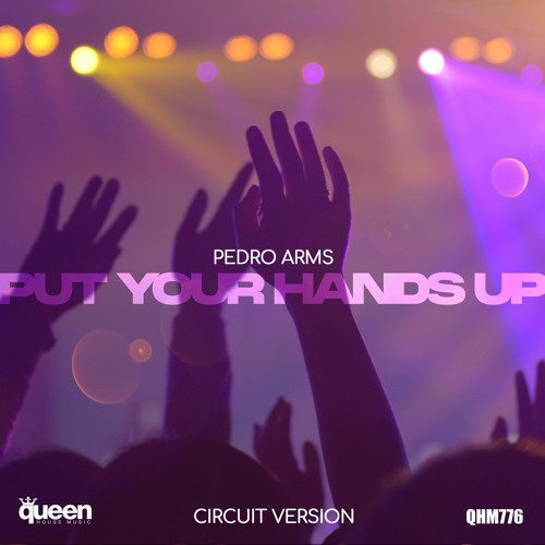 Stream Pedro Arms - Put Your Hands UP - Circuit Version -BUY ON BEATPORT by Pedro Arms | Listen ...