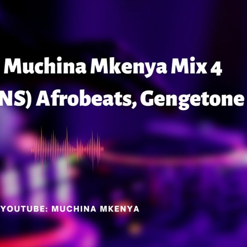 Stream DJ Muchina Mkenya Mix 3 (Transitions & Drops) - Afrobeats ...