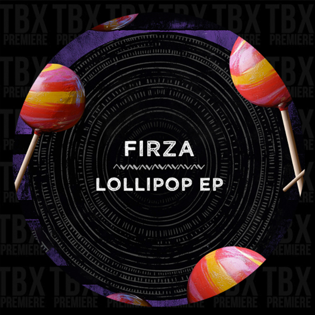 Stream PREMIERE: FIRZA - Lollipop [Tamango Records] by TBX Premiere ...