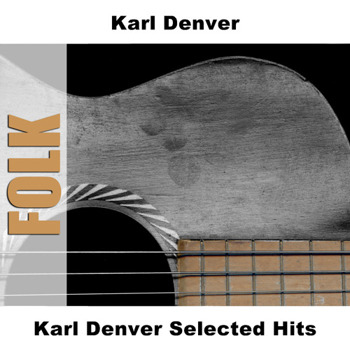 Stream Karl Denver | Listen to Karl Denver Selected Hits playlist ...