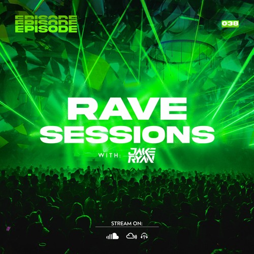 Stream RAVE SESSIONS EP.38 w/ Jake Ryan by Jake Ryan | Listen online ...