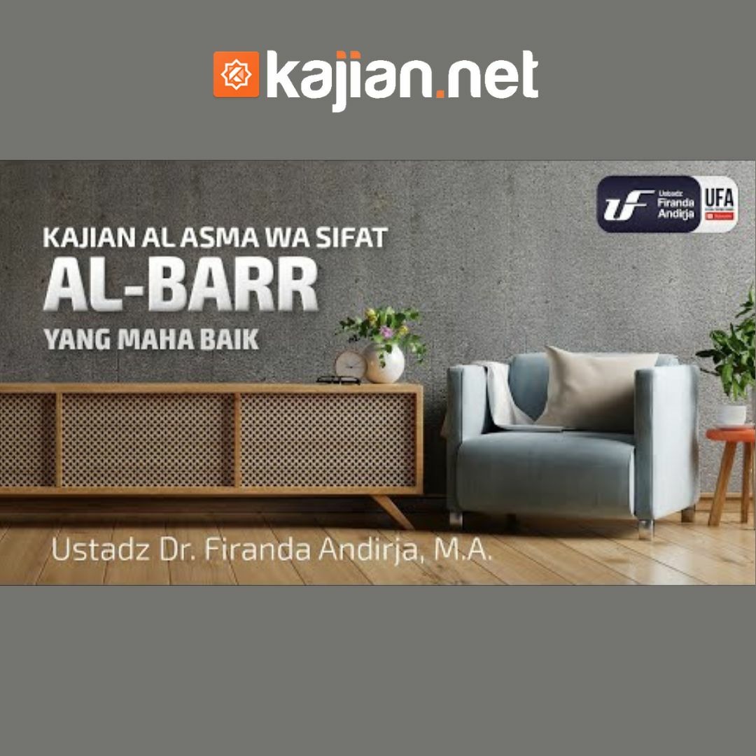 Stream Al-Barr (Yang Maha Baik) - Ustadz Dr. Firanda Andirja, M.A. - Al ...