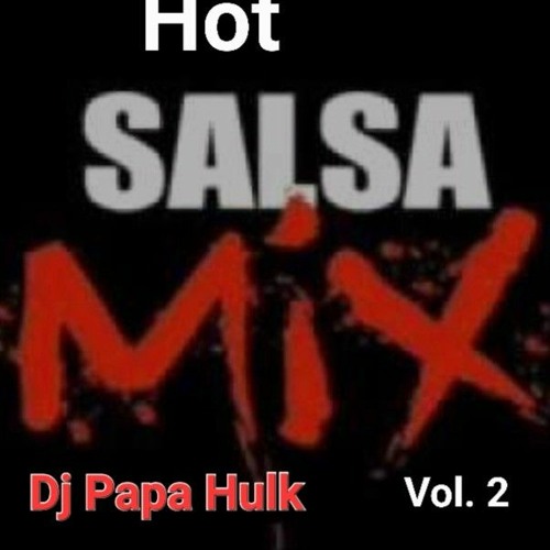 Stream Hot Salsa Mix 2 (Dj Papa Hulk) 2022 by Dj Papa Hulk | Listen ...