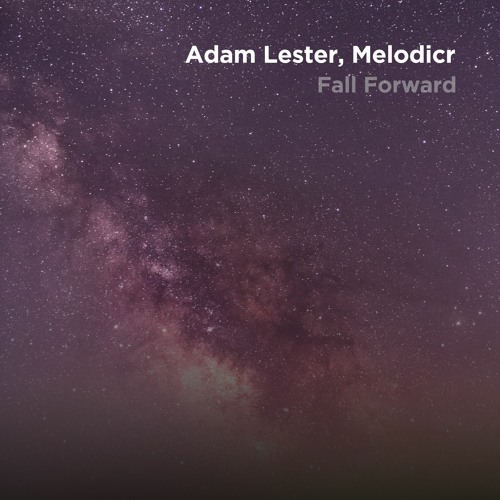 Stream Adam Lester, Melodicr - Fall Forward (Radio Edit) by Melodicr ...