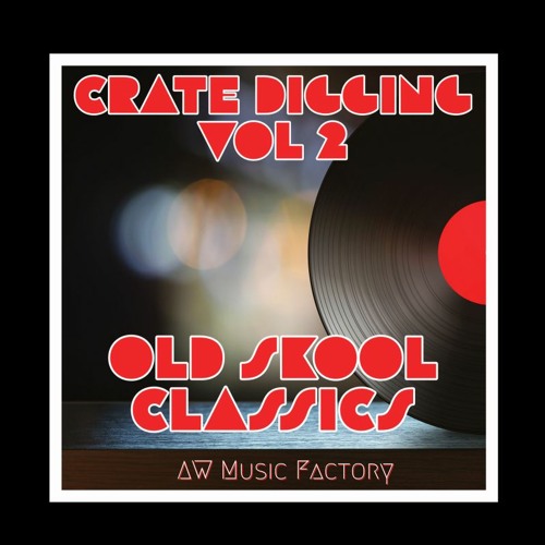 Stream Crate Digging Vol 2 - Old Skool Classics by AW Music Factory ...