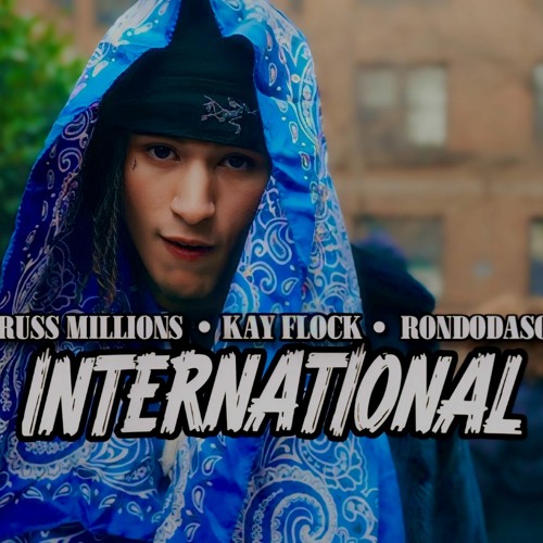 Stream Russ Millions x Kay Flock x Rondodasosa - International by ...