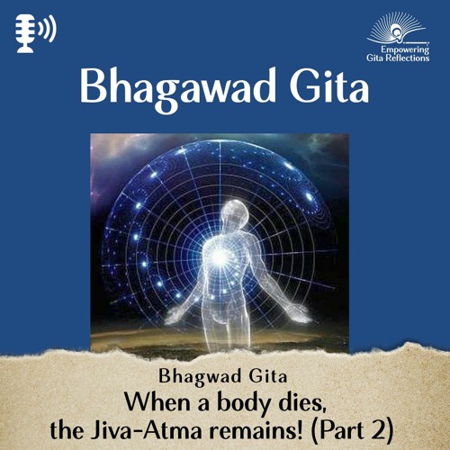 Stream When a body dies, the Jiva-Atma remains! - Part 2 by Gita ...