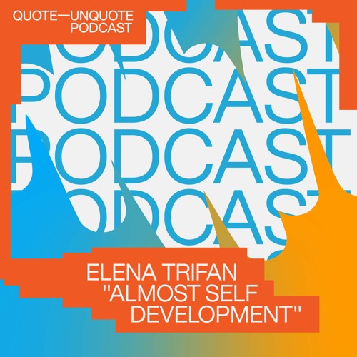 Stream Quote—Unquote Podcast #2 — Elena Trifan — Almost Self ...