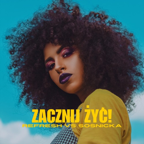 Stream Refresh vs Sośnicka - Zacznij Żyć! (extended mix) by Dj Refresh ... Stream Refresh vs Sośnicka - Zacznij Żyć! (extended mix) by Dj Refresh ...