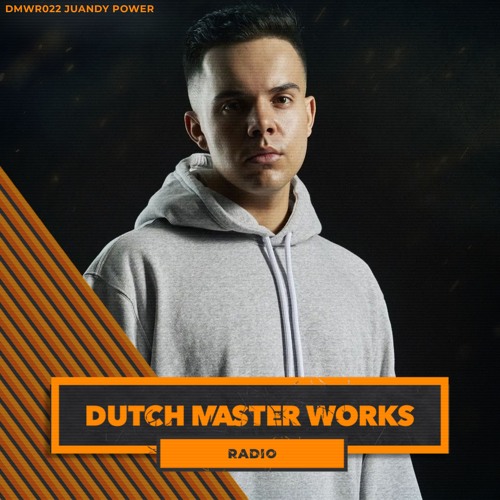 Stream Dutch Master Works Radio Episode #022 by Juandy Power by Dutch ...