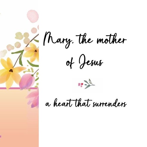 Stream Mary, the mother of Jesus - a heart that surrenders by Fresh ...