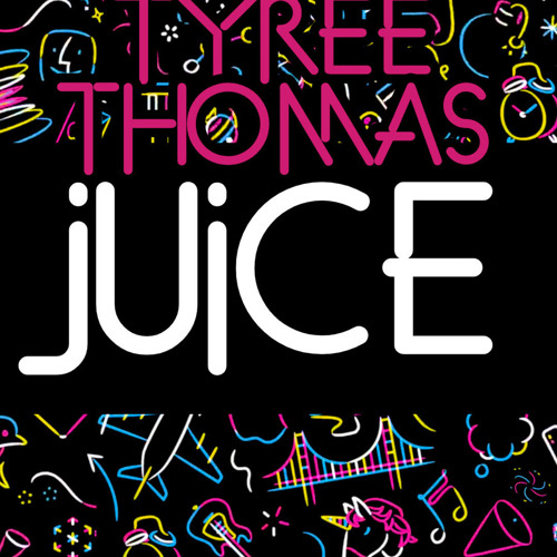 Stream Juice by Tyree Thomas by Tyree Thomas | Listen online for free ...