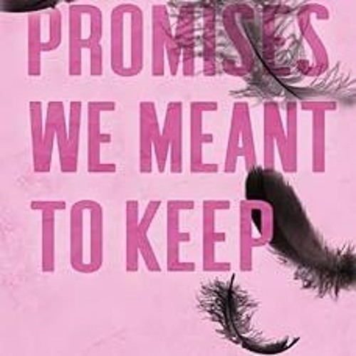 Stream ⚡pdf⚡ Promises We Meant To Keep A Lancaster Novel Lancaster Prep By Jibceg Listen